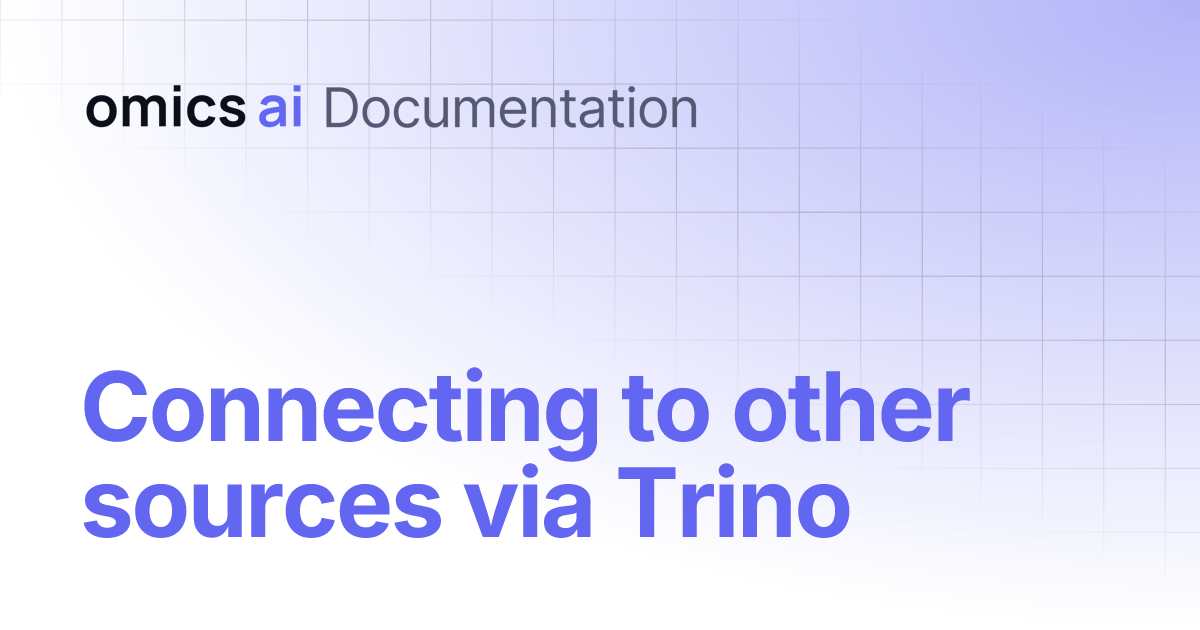 Connecting to other sources via Trino | Documentation