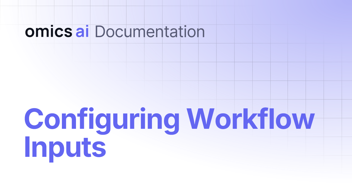 Configuring Workflow Inputs | Documentation Configuring Workflow Inputs | Documentation