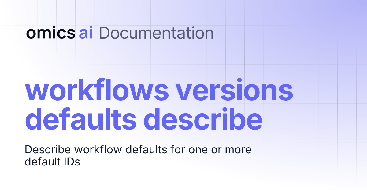 workflows versions defaults describe | Documentation